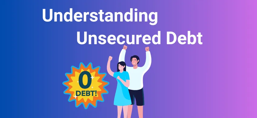 Understanding Unsecured Debt: What You Need to Know